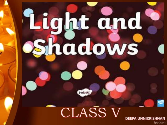 Light and shadows grade 5 cbse_Deepa Unnikrishnan | PPTX | Physics ...