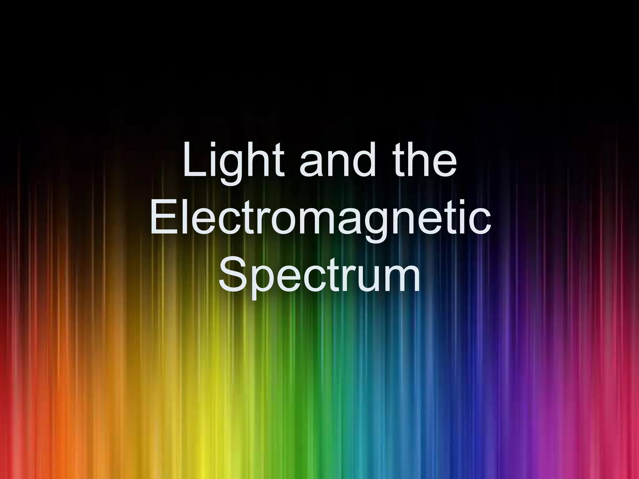 Light and the Electromagnetic Spectrum | PPTX