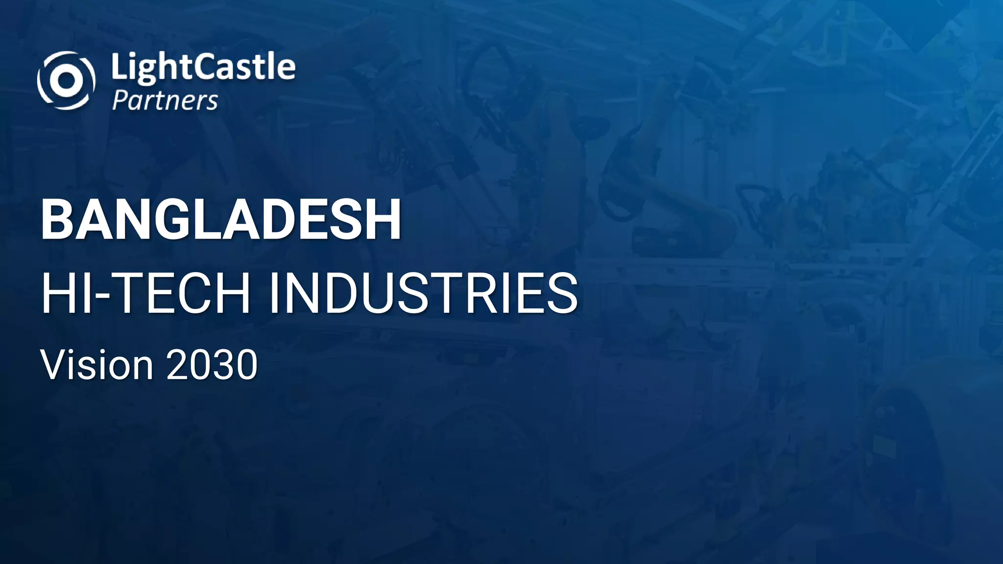 LightCastle Partners Bangladesh Hi-Tech industries Vision 2030 | PPTX