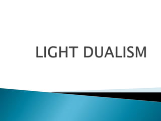 Light dualism | PPTX