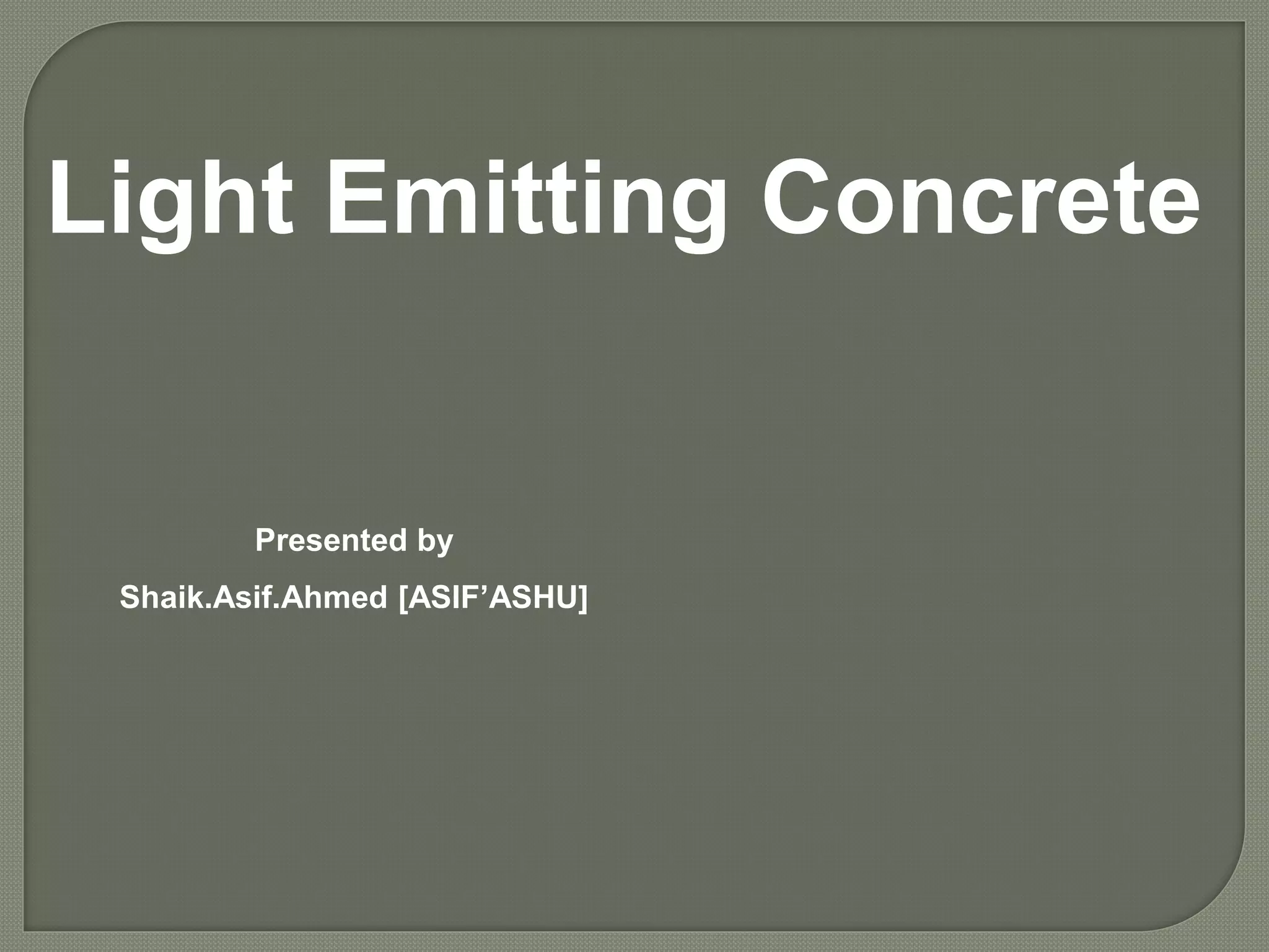 Light emitting concrete [OR] Translucent concrete | PPTX