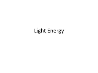 Light Energy concept detailed science primary 5 | PPTX