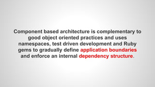 Lightening a component based Rails architecture | PPT