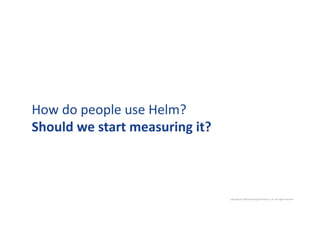 Measuring How Helm Is Used | PPT
