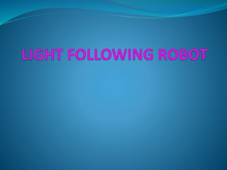 Light following robot | PPT