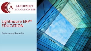 Lighthouse erp® Alchemist Education ERP | PPTX