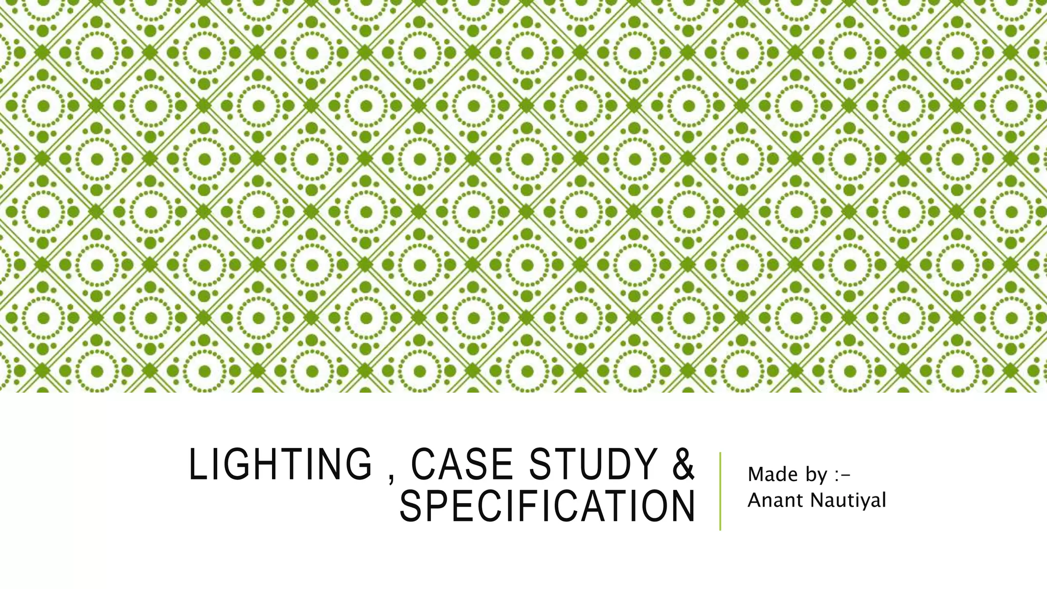 Lighting , case study & specification | PPTX