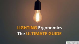 Lighting Ergonomics - The Ultimate Guide | PPTX | Eye and Vision Conditions | Diseases and ...