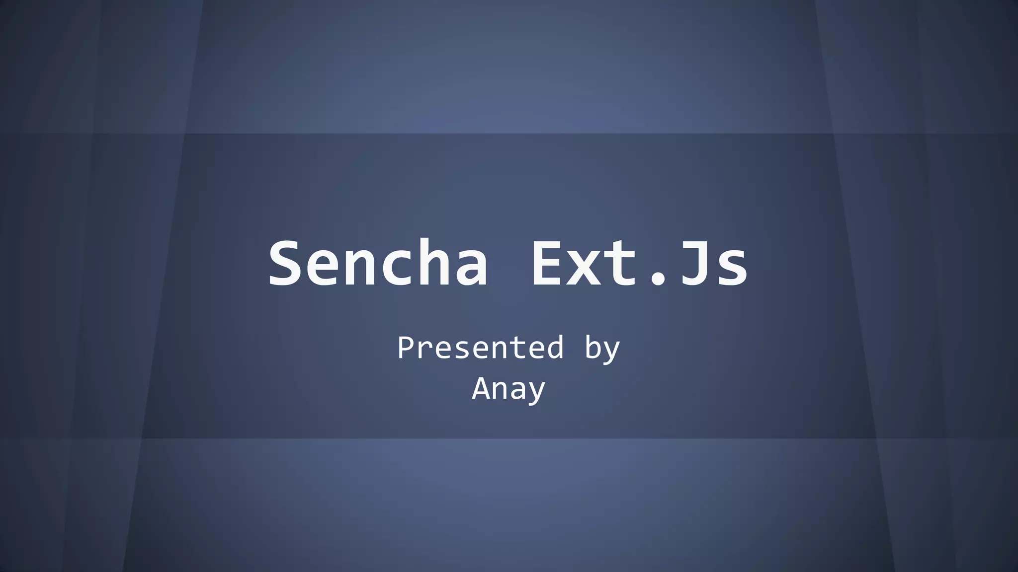 Lighting talk Sencha Extjs | PPT Lighting talk Sencha Extjs | PPT