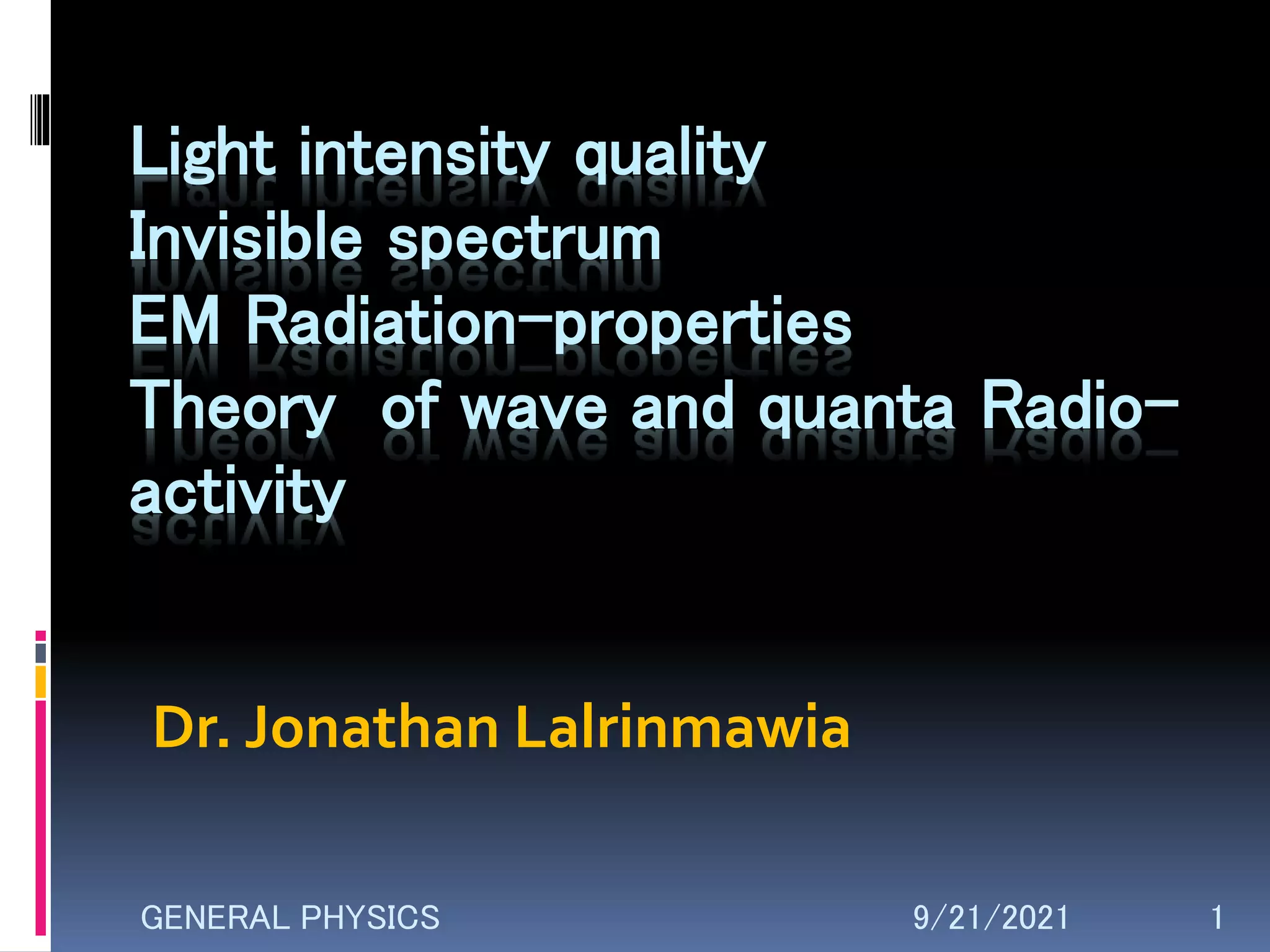 Light intensity/electromagnetic Waves/Wave-quantum Theory/Radioactivity ...
