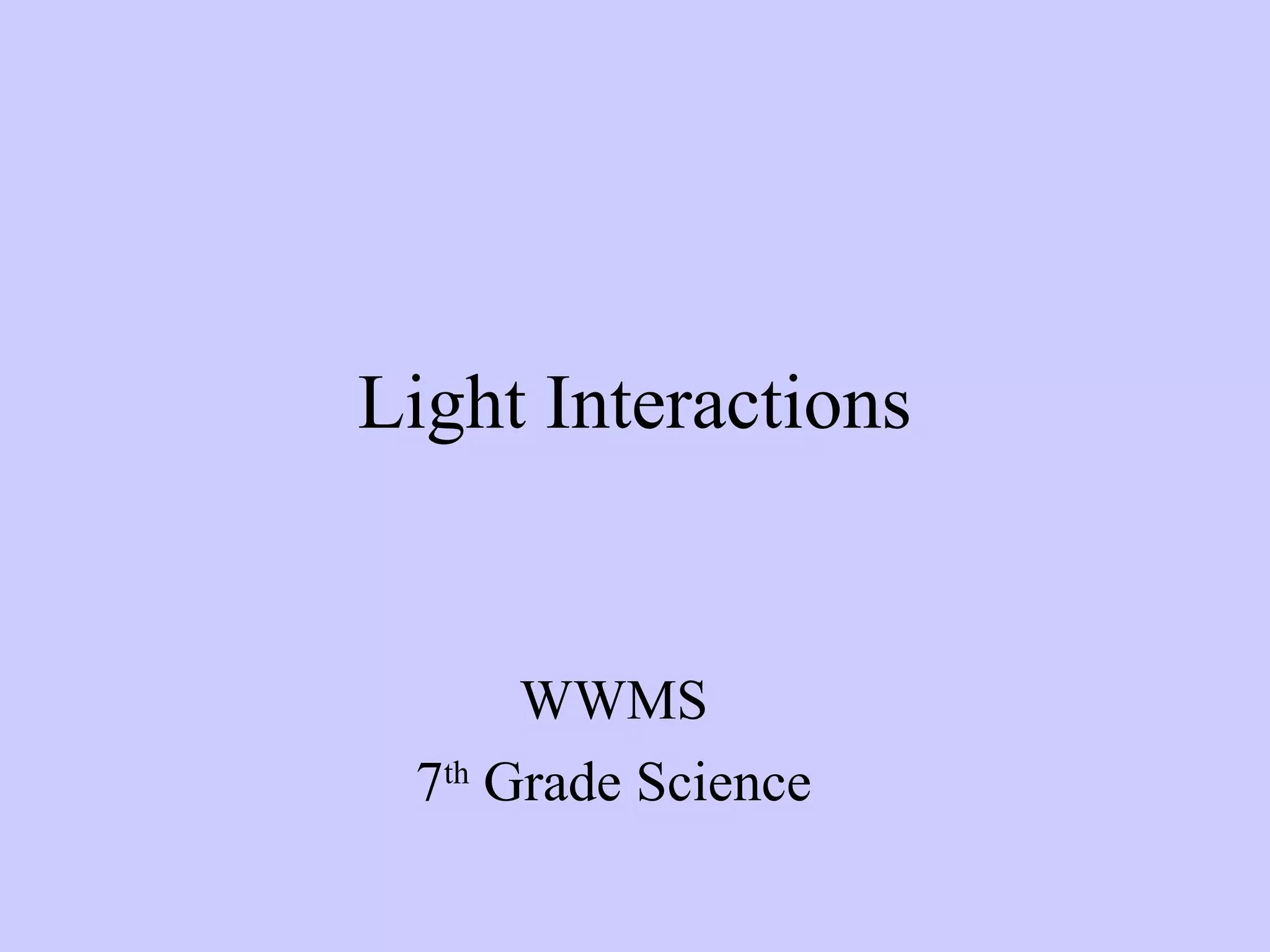 Light Interactions- Waves unit | PPT | Physics | Science