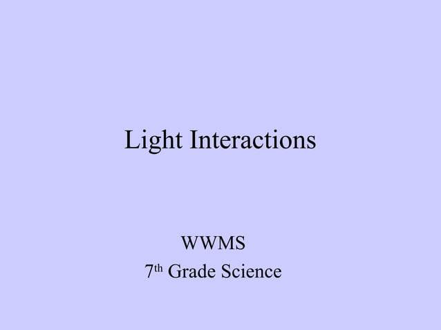 Light Interactions- Waves unit | PPT | Physics | Science