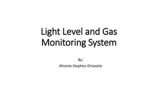 Light level and gas monitoring system | PPTX