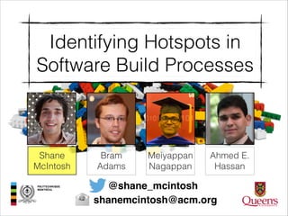 Identifying Hotspots in Software Build Processes | PPT