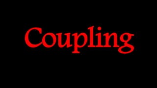 Coupling ans cohesion and why it matters | PPTX