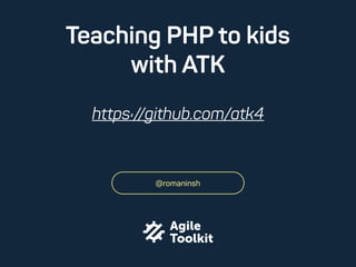 Lightning talk teaching php to kids with atk | PPT
