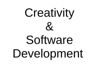 Lightning talk: Creativity and Software Development | PPT