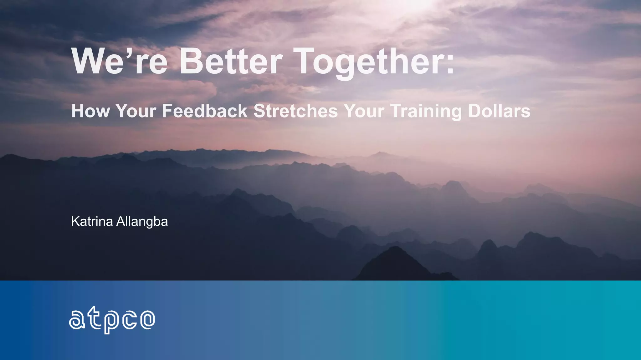 Elevate 2017- Lightning Talks: We’re better together: How your feedback stretches your training ...