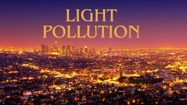Light Pollution for LVIS students | PPTX