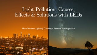 Light Pollution Causes, Effects & Solutions with LEDs.pdf