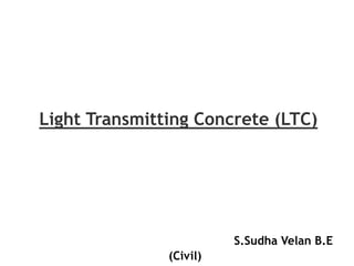 Light Transmitting Concrete (LTC) | PPTX