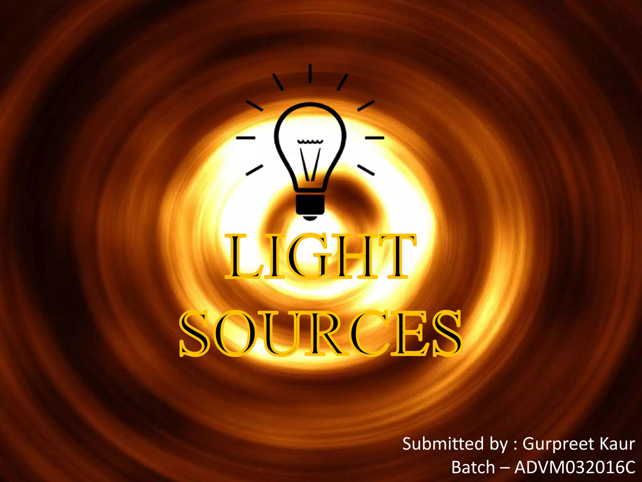 Different types of Light Sources | PPTX