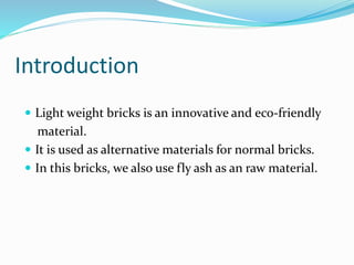 Light weight bricks using flyash | PPT