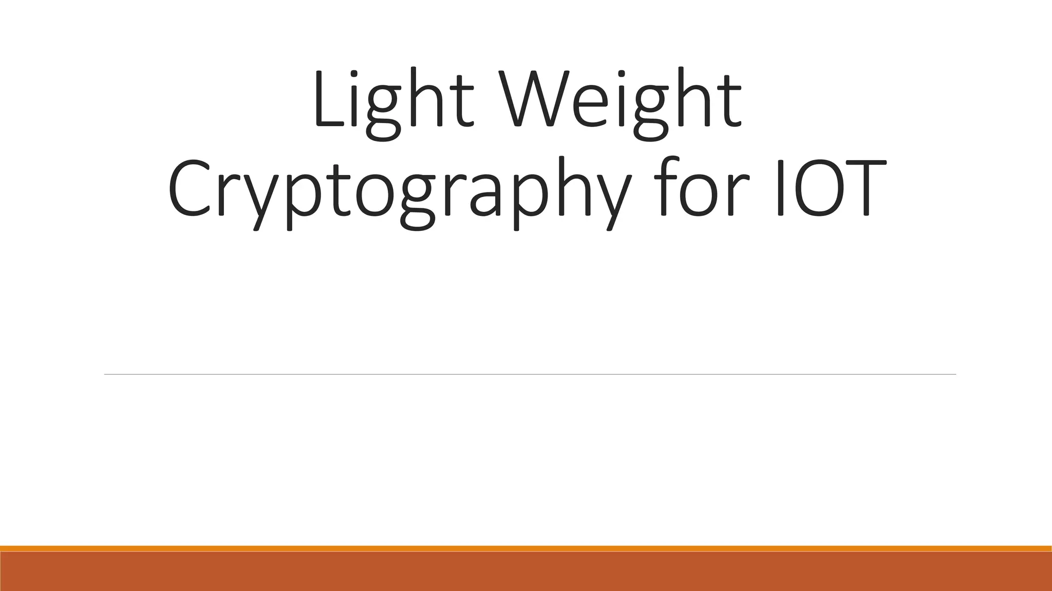 Light Weight Cryptography for IOT.pptx