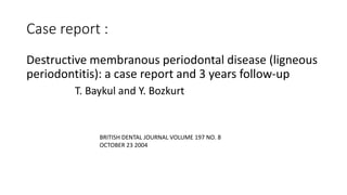 Ligneous periodontitis.pptx PERIODONTICS | PPTX