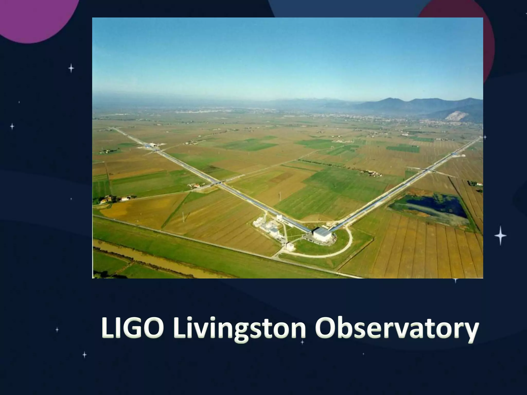 L i g o ( Laser Interferometer Gravitational-Wave Observatory) | PPTX