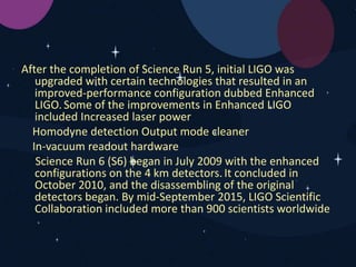 L i g o ( Laser Interferometer Gravitational-Wave Observatory) | PPTX
