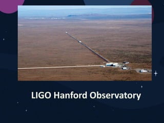 L i g o ( Laser Interferometer Gravitational-Wave Observatory) | PPTX