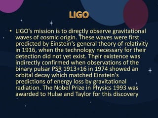 L i g o ( Laser Interferometer Gravitational-Wave Observatory) | PPTX