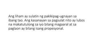 Ang liham ay sulatin ng pakikipag-ugnayan sa ibang tao | PPTX