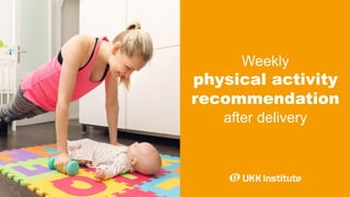Physical activity recommendation after delivery | PPT
