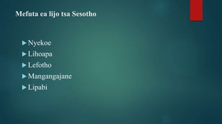 LIJO TSA SESOTHO.pptx