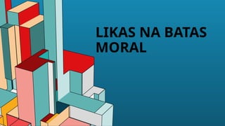 Likas-na-batas-moral 3.pptx ang mapanagutang batas miral ng bawat tao ...