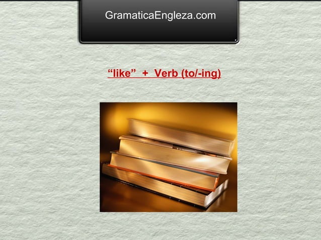 Like cu verb la infinitiv sau cu terminatie "-ing" | PPT