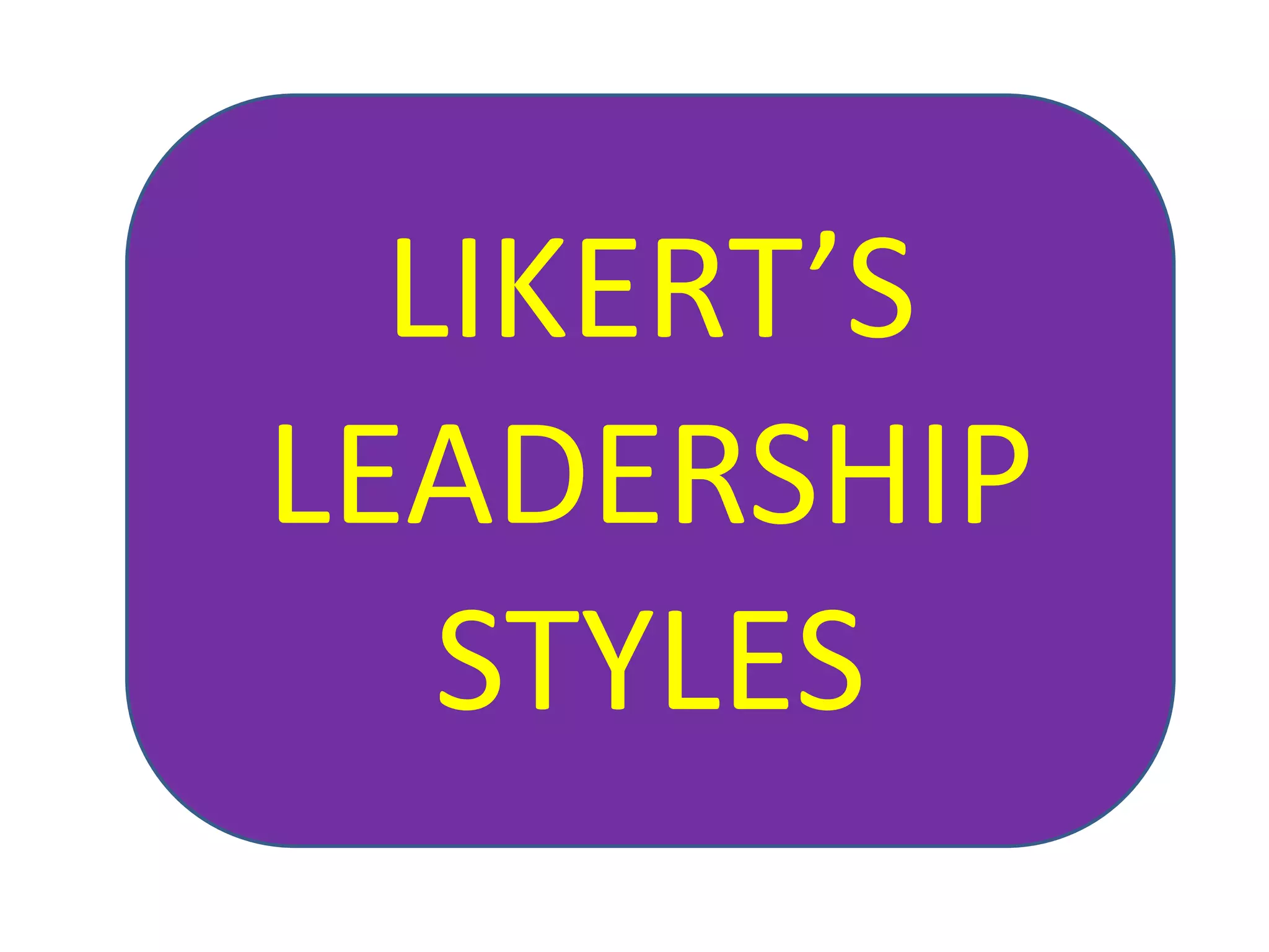 Likert’s Leadership Styles | PDF