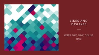 LIKES AND DISLIKES, gustos y tambien disgustos | PPT