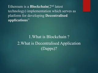 Introduction to Ethereum-the blockchain implementation. | PPTX | Internet | Computing