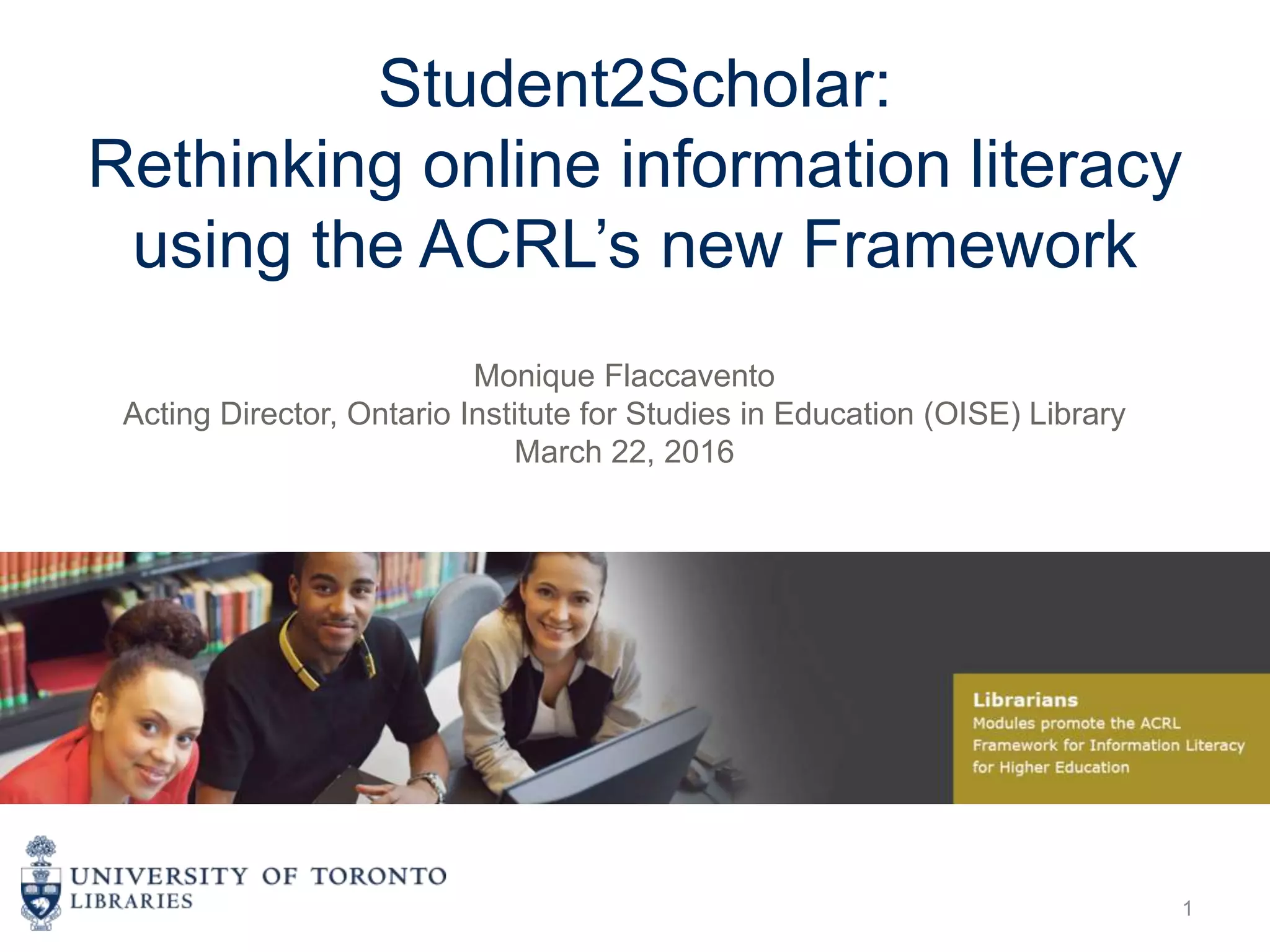 Student2Scholar: rethinking online information literacy using the ACRL ...