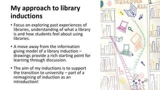 Williams, L. Reimagining the library induction by using drawing to ...