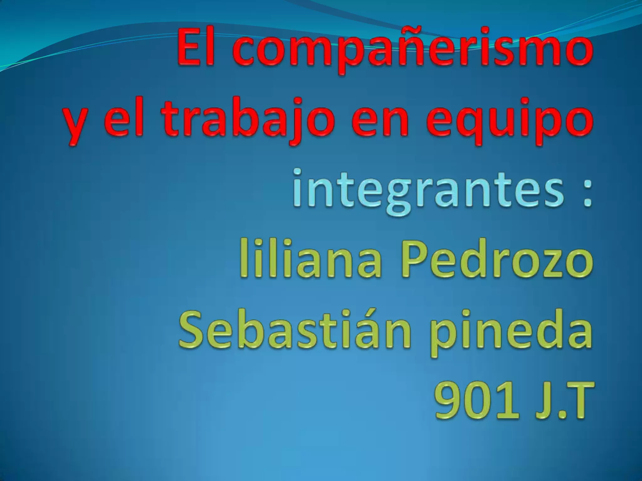 definicion de compañerismo y trabajo en equipo | PPTX