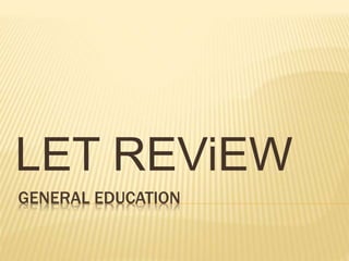 LET REVIEWER (GEN.ED) | PPT