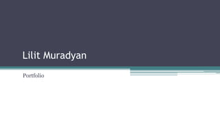 Lilit muradyan portfolio | PPTX