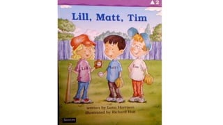 Lill, Matt, Tim | PPT