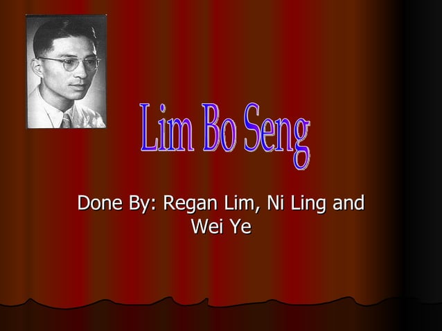 Lim Bo Seng Presentation | PPT