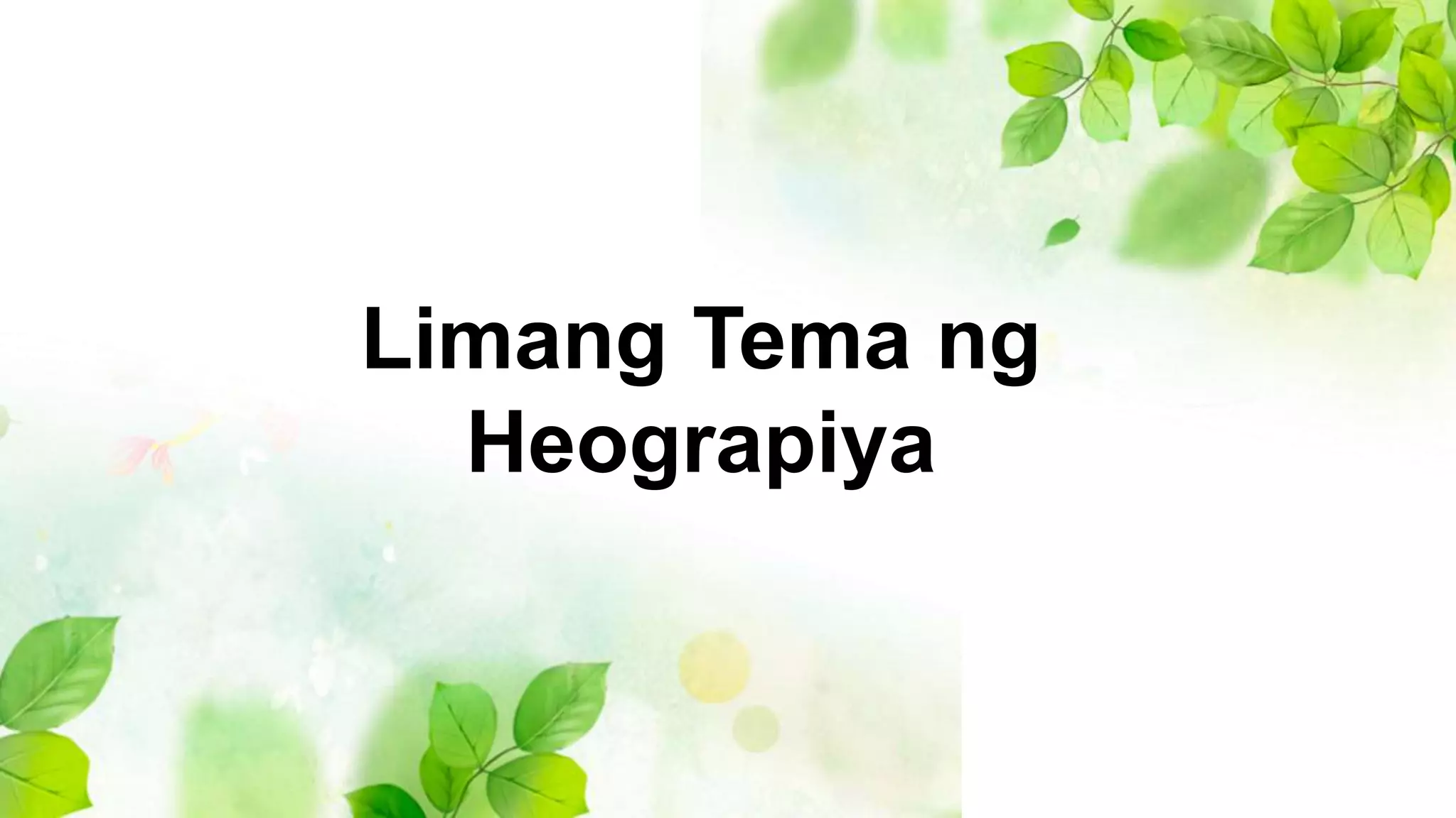 Limang tema ng heograpi ya | PPTX