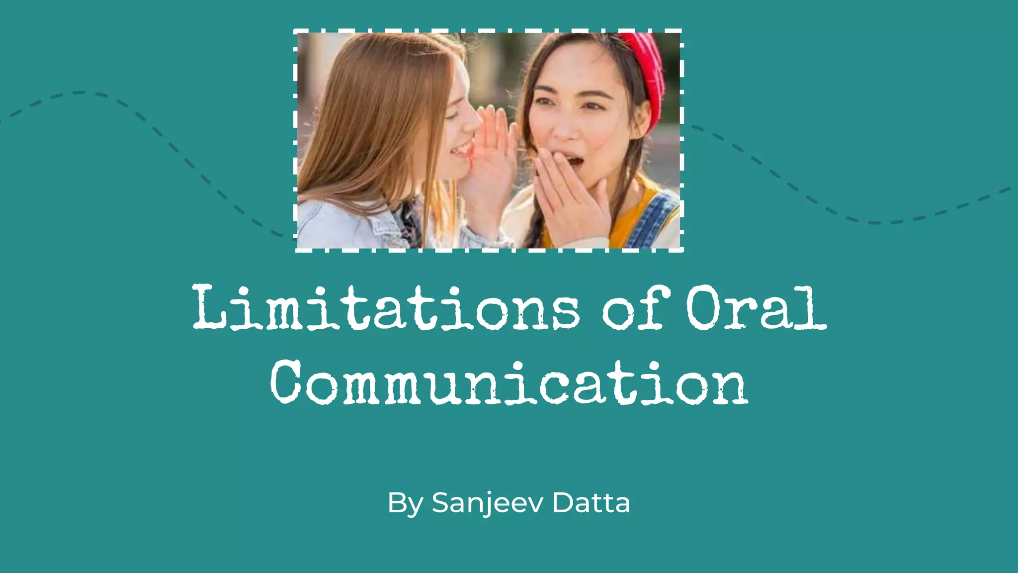Limitations of Oral Communication | PPTX